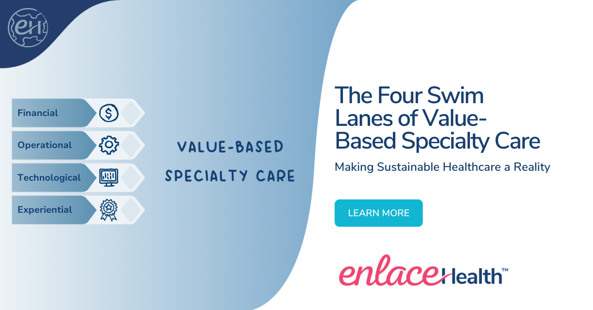 The Four Swim Lanes of Value-Based Specialty Care - Enlace Health Value ...